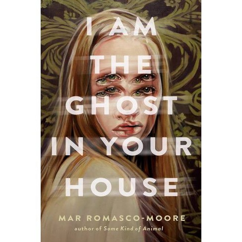 I Am The Ghost In Your House - By Mar Romasco-moore (hardcover) : Target