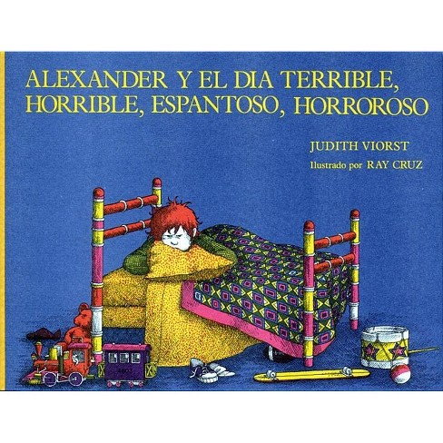 Alexander Y El Dia Terrible, Horrible, Espantoso, Horroroso (alexander ...