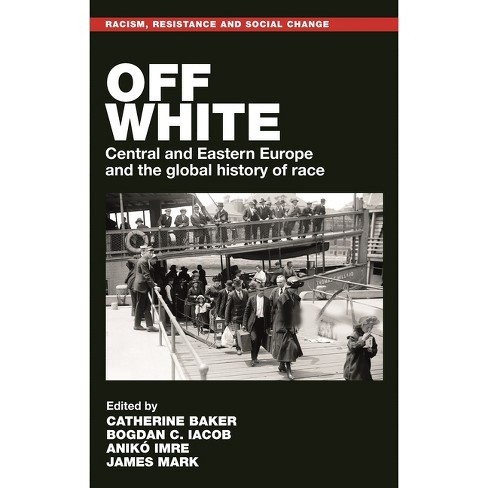 Off White - (racism, Resistance And Social Change) By Catherine Baker ...