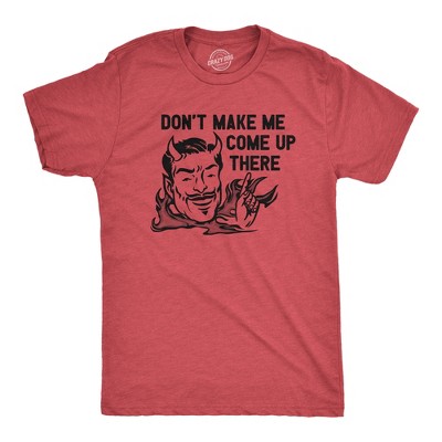 Mens Dont Make Me Come Up There T Shirt Funny Devil Satan Joke Tee For ...