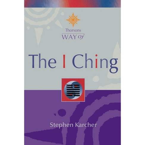 The I Ching - (thorsons Way Of) By Stephen Karcher (paperback) : Target