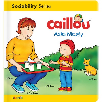 Caillou Asks Nicely - (Caillou's Essentials) by Danielle Patenaude ...
