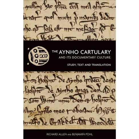 The Aynho Cartulary And Its Documentary Culture - (medieval Documentary ...