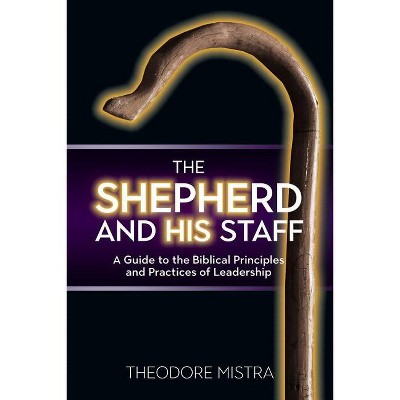 The Shepherd And His Staff - By Theodore Mistra (paperback) : Target