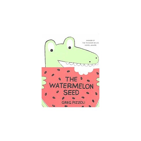The Watermelon Seed - By Greg Pizzoli (board Book) : Target