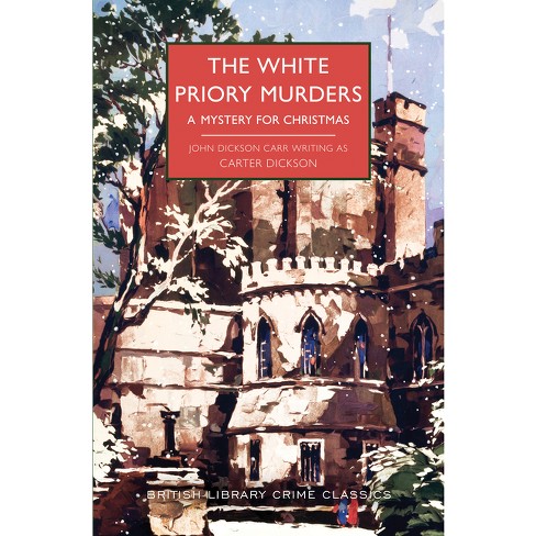 The White Priory Murders - (british Library Crime Classics) By Carter ...