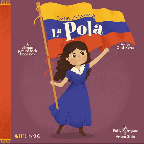 The Life Of / La Vida De La Pola - By Patty Rodriguez & Ariana Stein ...
