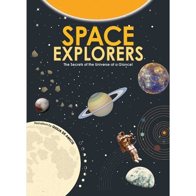 Space Explorers - (infographics For Kids!) (hardcover) : Target
