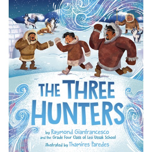 The Three Hunters - By Raymond Gianfrancesco & Grade 4 Class Of Leo ...