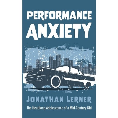 Performance Anxiety - By Jonathan Lerner (hardcover) : Target