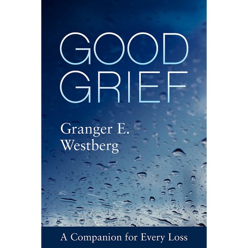 Good Grief - By Granger E Westberg (paperback) : Target