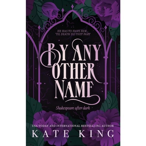 By Any Other Name - 2nd Edition By Kate King (paperback) : Target
