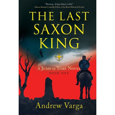 The Last Saxon King - (jump In Time) By Andrew Varga (hardcover) : Target