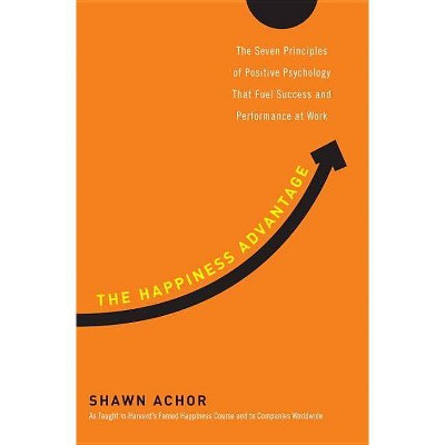 The Happiness Advantage - By Shawn Achor (hardcover) : Target