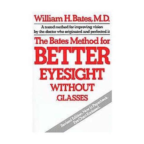 The Bates Method For Better Eyesight Without Glasses - By William H ...