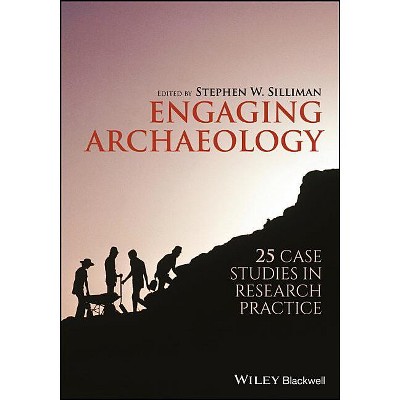 Engaging Archaeology - By Stephen W Silliman (paperback) : Target