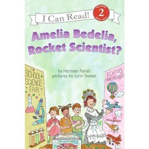 Amelia Bedelia, Rocket Scientist? - (i Can Read Level 2) By Herman ...