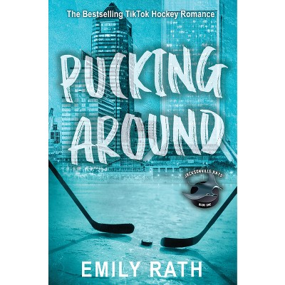Pucking Around - (jacksonville Rays Hockey) By Emily Rath (paperback ...
