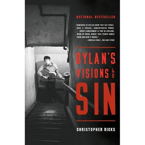 Dylan's Visions Of Sin - By Christopher Ricks (paperback) : Target