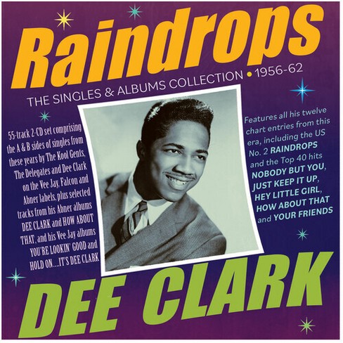 Dee Clark - Raindrops: The Singles & Albums Collection 1956-62 (cd) : Target