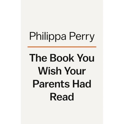 The Book You Wish Your Parents Had Read - By Philippa Perry (hardcover ...
