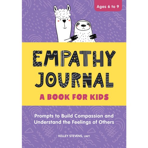 Empathy Journal: A Book For Kids - By Kelley Stevens (paperback) : Target