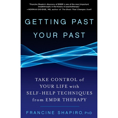 Getting Past Your Past - By Francine Shapiro (paperback) : Target