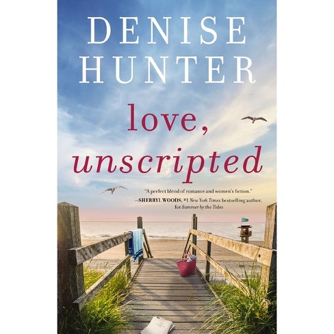 Love, Unscripted - By Denise Hunter (paperback) : Target