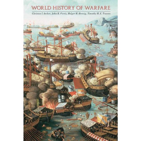 World History Of Warfare - By Christon I Archer & John R Ferris ...
