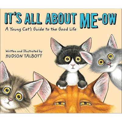 It's All about Me-Ow - by Hudson Talbott (Hardcover) : Target