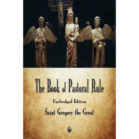The Book Of Pastoral Rule - By Saint Gregory The Great (paperback) : Target