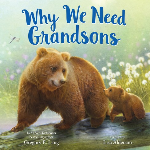 Why We Need Grandsons - (always In My Heart) By Gregory E Lang (hardcover) : Target