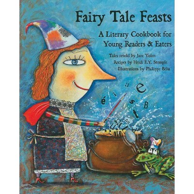 Fairy Tale Feasts - by Jane Yolen & Heidi E y Stemple (Paperback) : Target