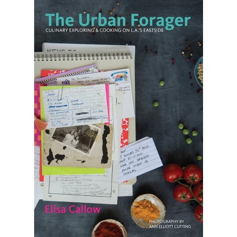 The Urban Forager - By Elisa Callow (hardcover) : Target