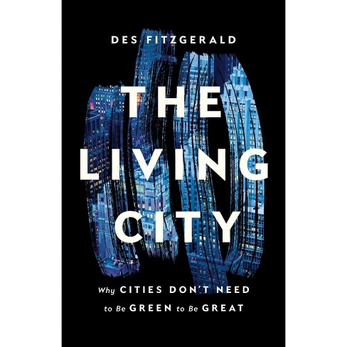 The Living City - By Des Fitzgerald (hardcover) : Target