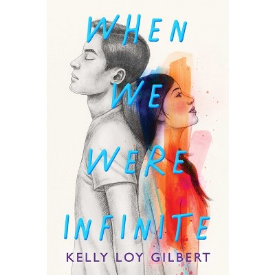 When We Were Infinite - By Kelly Loy Gilbert (hardcover) : Target