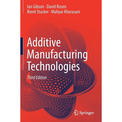 Additive Manufacturing Technologies - 3rd Edition By Ian Gibson & David ...