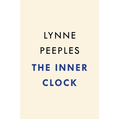 The Inner Clock - By Lynne Peeples (hardcover) : Target