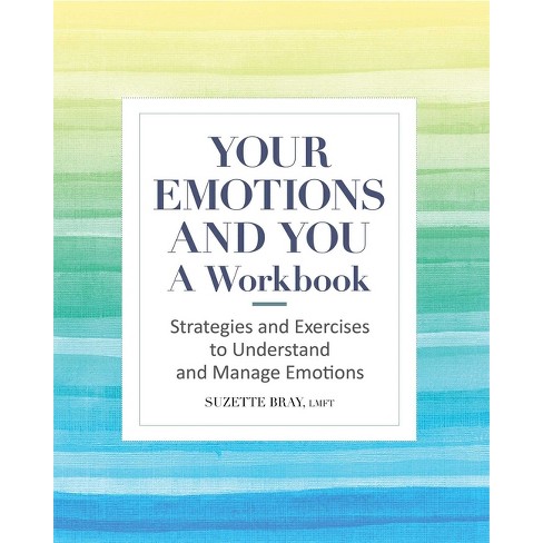 Your Emotions And You: A Workbook - By Suzette Bray (paperback) : Target
