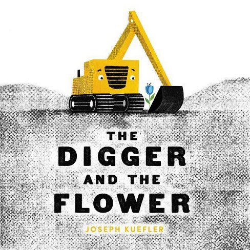 Digger And The Flower - By Joseph Kuefler (school And Library) : Target