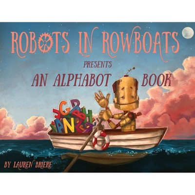 Robots In Rowboats - By Lauren Briére (hardcover) : Target