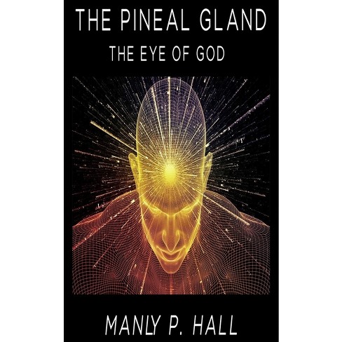 The Pineal Gland - By Manly P Hall (hardcover) : Target