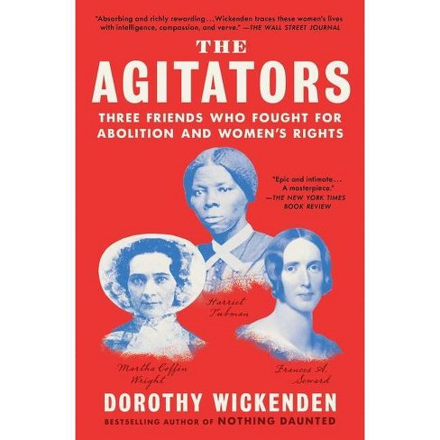 The Agitators - (bestselling Women's History) By Dorothy Wickenden ...