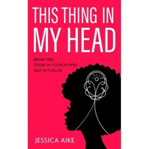 This Thing in My Head - by Jessica Aike (Paperback) : Target