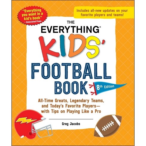 The Everything Kids' Football Book, 8th Edition - (everything(r) Kids ...