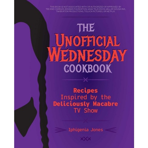 The Unofficial Wednesday Cookbook - By Iphigenia Jones (hardcover) : Target