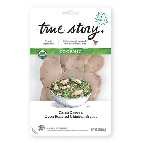 True Story Organic Thick Cut Oven Roasted Chicken Breast - 6oz : Target