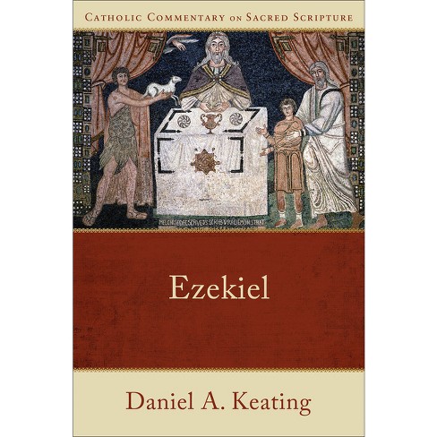 Ezekiel - (catholic Commentary On Sacred Scripture) By Daniel A Keating ...
