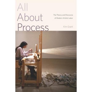 All about Process - by Kim Grant (Paperback) : Target