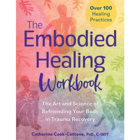 The Embodied Healing Workbook - By Catherine Cook-cottone (paperback ...